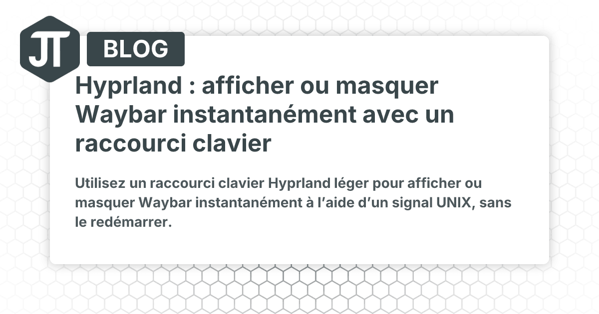 Hyprland : afficher ou masquer Waybar instantanément avec un raccourci ...